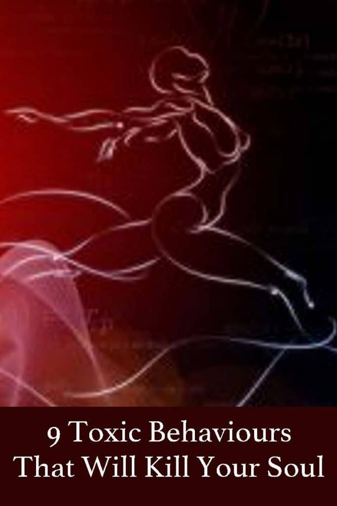 9 Toxic Behaviours That Will Kill Your Soul