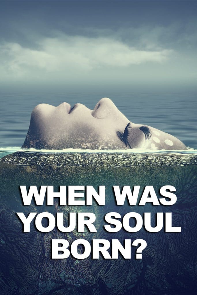 When Was Your Soul Born?